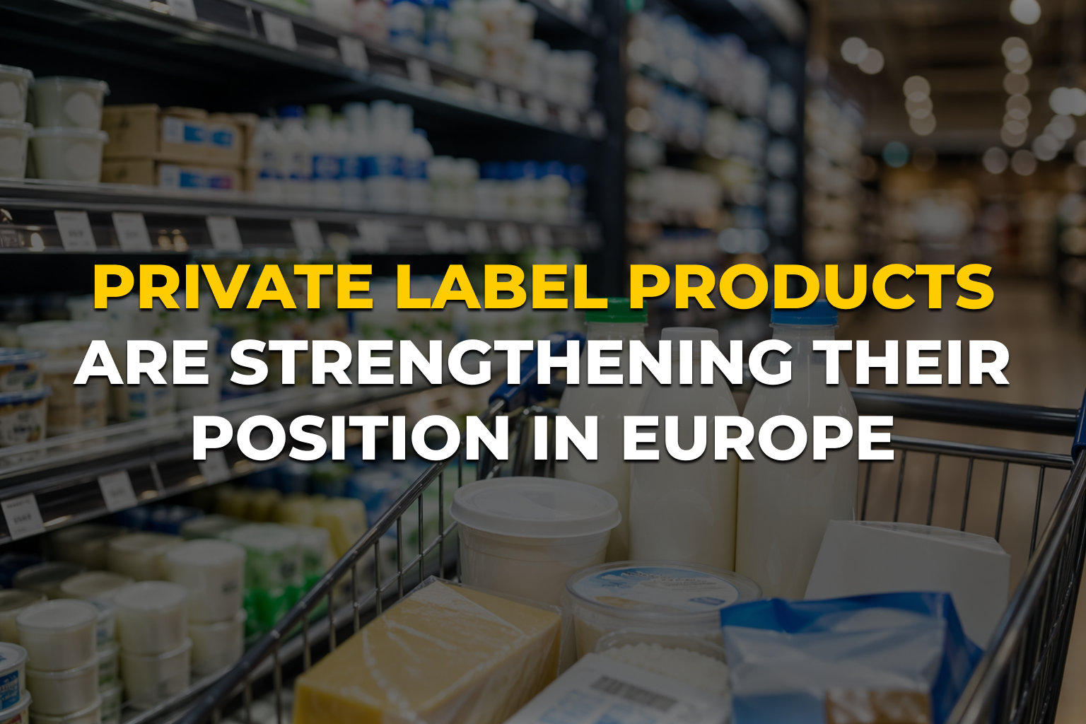 Private label products are strengthening their position in Europe - Ua ...